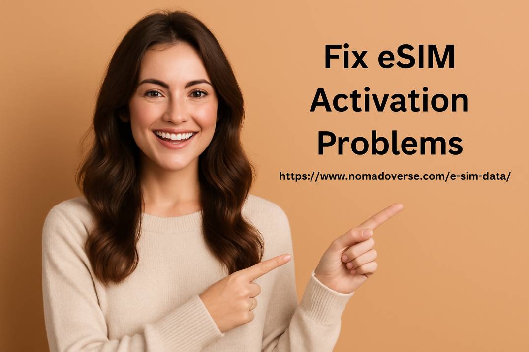 Fix eSIM Activation Problems: 10 Simple Steps for 2025 - Nomado Verse